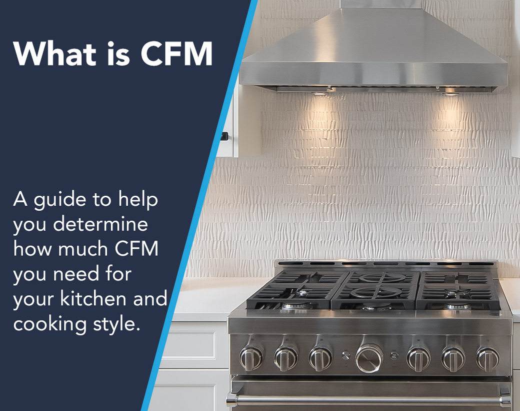 How much CFM do you Need? A Quick Guide — Victory Range Hoods